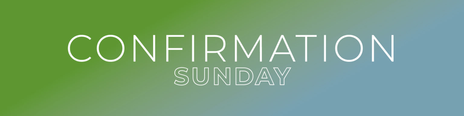 Confirmation Sunday | Pine Lake Covenant Church